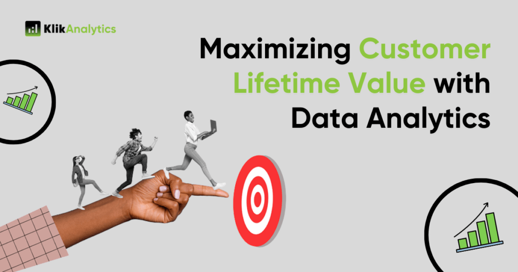 Klik Data Analytics: Maximizing Customer Lifetime Value