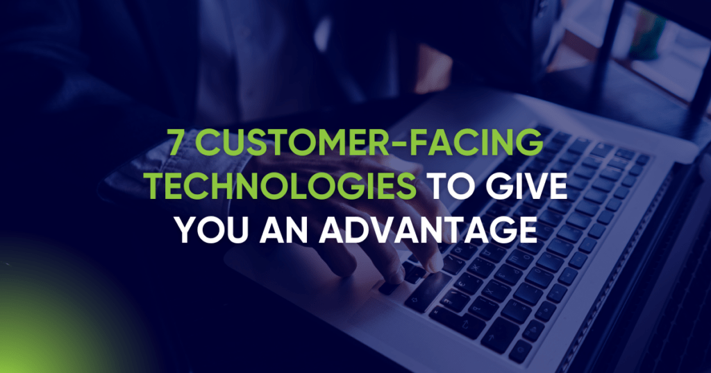 7 Customer-Facing Tech for an Advantage Klik.Solutions