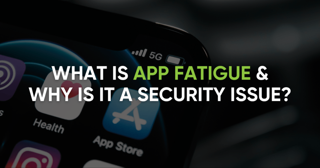 App Fatigue: A Security Concern - Klik.Solutions