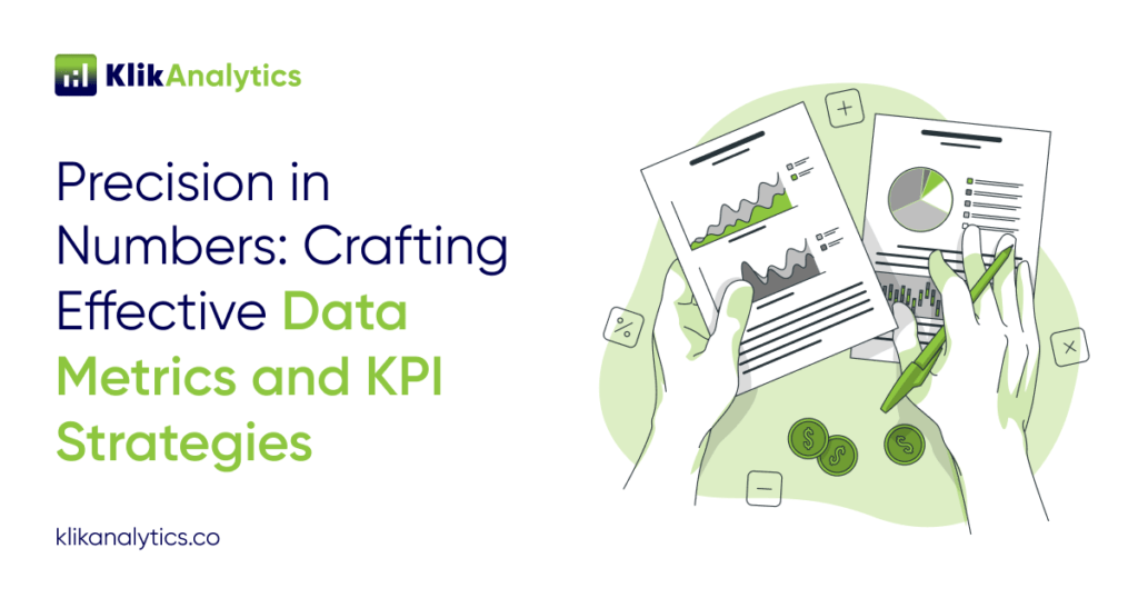 Crafting Effective Data Metrics & KPI Strategies | Klik Solutions