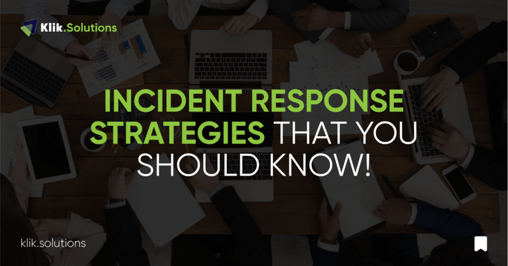 Must-Know Incident Response Strategies | Klik Solutions