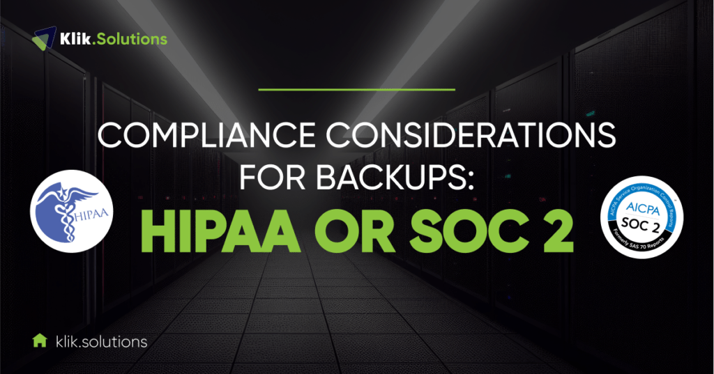 Backup Compliance Essentials: HIPAA or SOC 2 | Klik Solutions