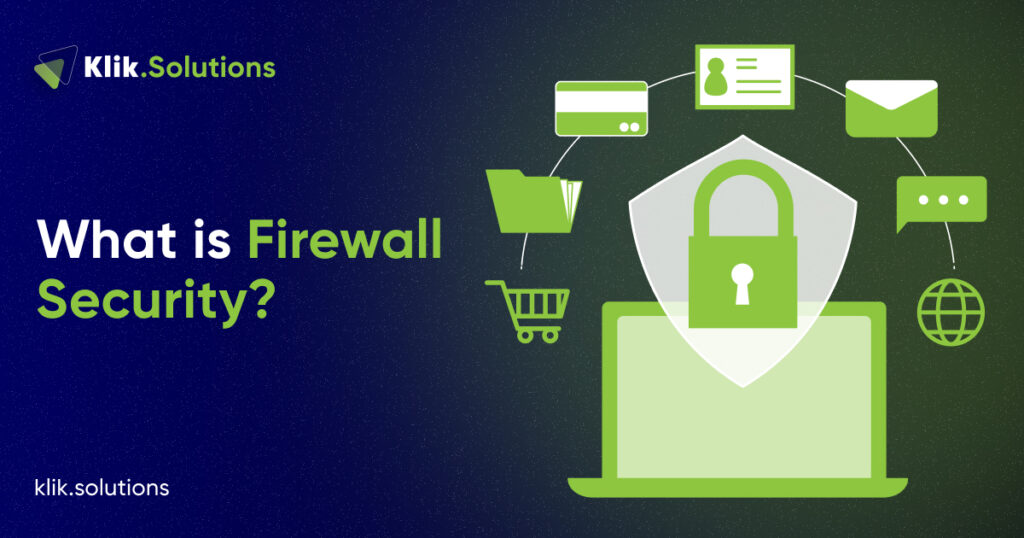 What is Firewall Security? | Klik Solutions