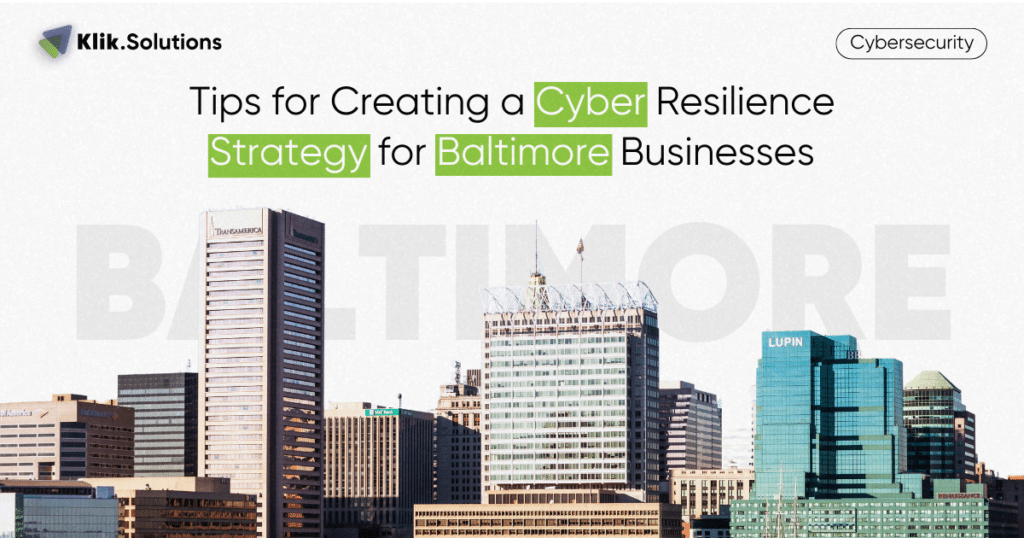 Nine Tips for Creating a Cyber Resilience Strategy for Baltimore Businesses - Klik.Solutions ...